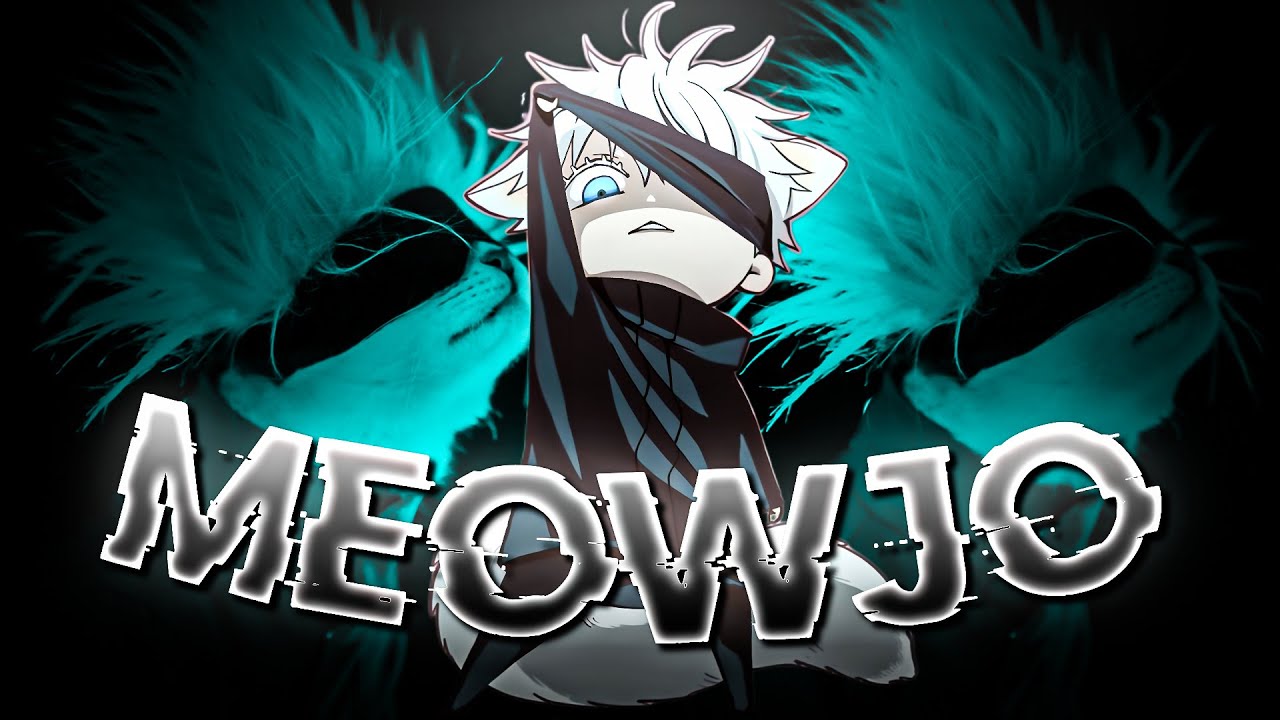 Meowjo [Edit/Amv] Quick ! - YouTube