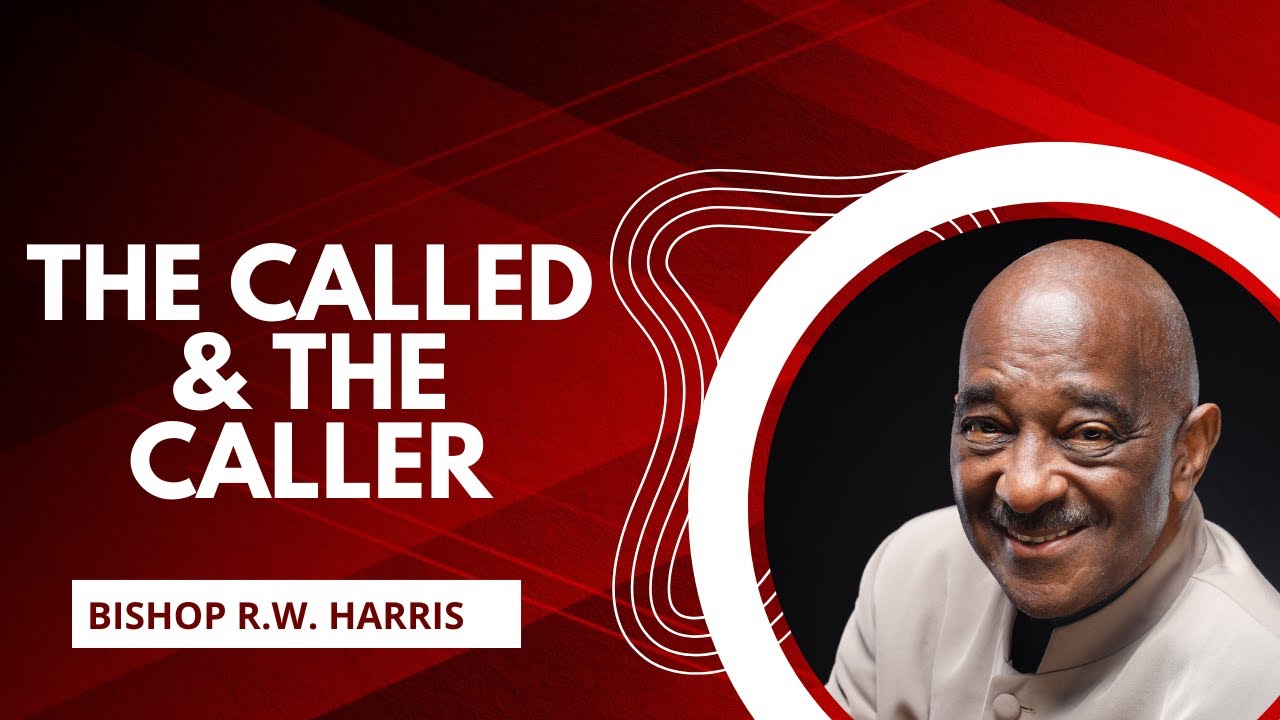 The Called & The Caller - Bishop R.W. Harris - YouTube