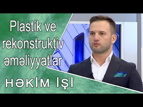 HƏKİM İŞİ - Mövzu: Plastik ve rekonstruktiv əməliyyatlar  /06.10.2017/