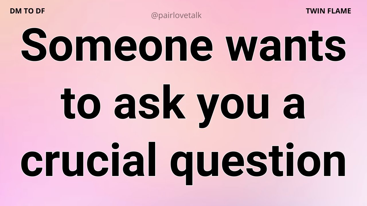 DM 💌 Someone wants to ask you a crucial question...💕 DM TO DF TODAY 💖 ...