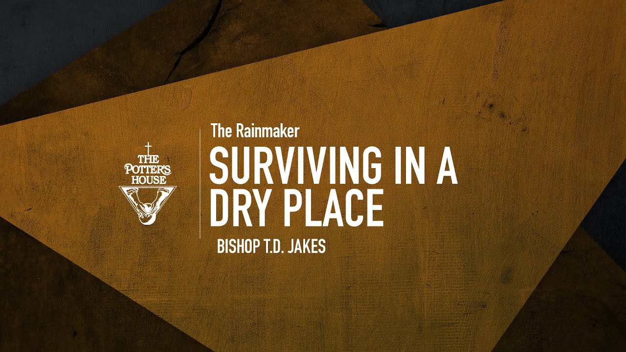 Surviving in a Dry Place - Bishop T.D. Jakes - YouTube