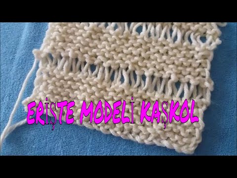 İki  Şiş İle Erişte Örgü Modeli Kaşkol Yapımı (Dantel Lif Oya El işi)