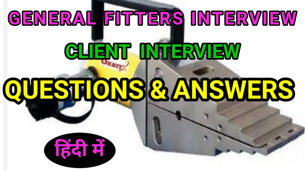 General fitters interview.Mechanical fitters interview. Question ...