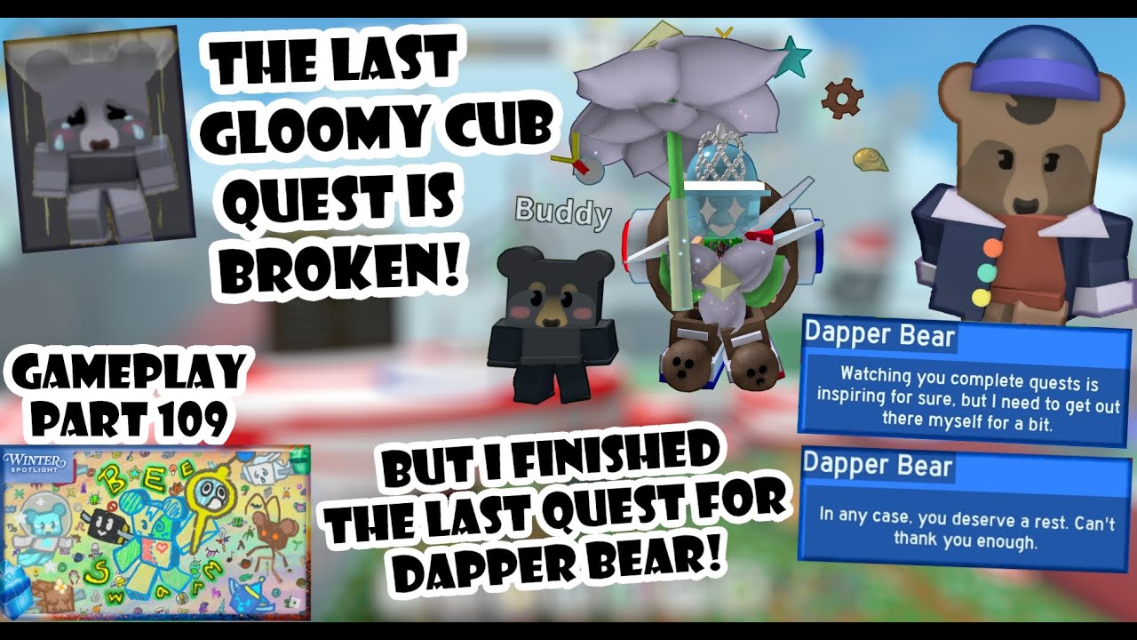 The Last Gloomy Cub Quest is Broken! But all Dapper Bear Quests are ...
