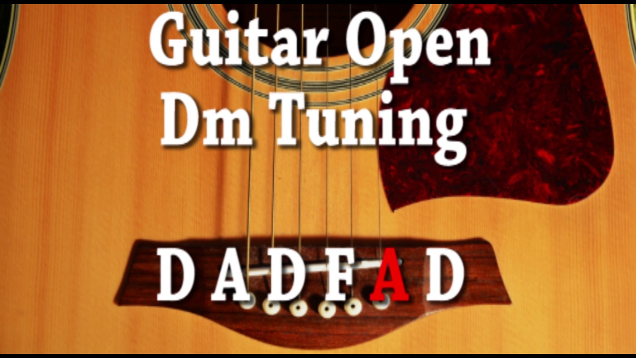 Guitar Open Dm Tuning D A D F A D - YouTube