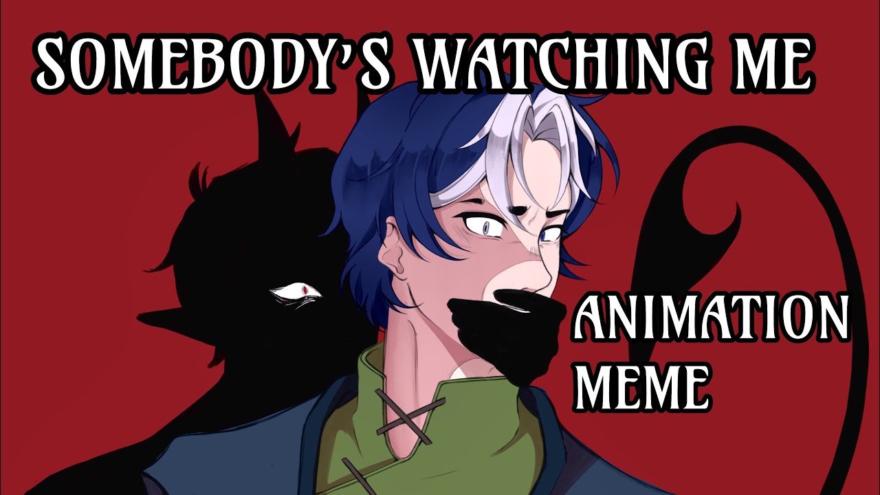 Somebody’s watching me - Animation meme ORIGINAL* - YouTube