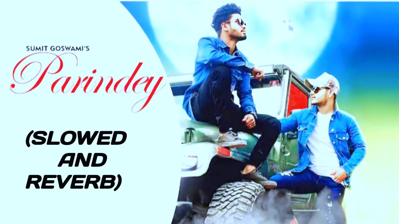 PARINDEY (SLOWED AND REVERB) NEW HARYANVI FULL LOFI SONG ...
