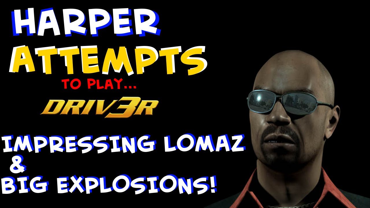 Harper Attempts.. Driv3r | #3 | Impressing Lomaz! - YouTube