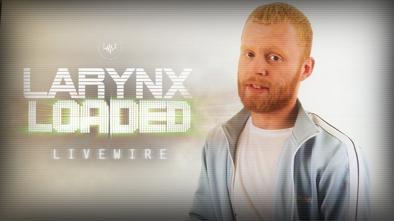 LIVEWIRE | LARYNX LOADED | Larynx Entertainment - YouTube