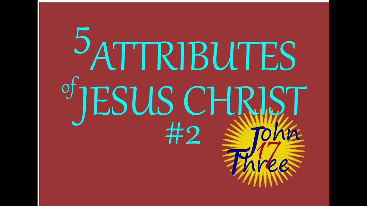 5 ATTRIBUTES OF JESUS CHRIST #2 - YouTube