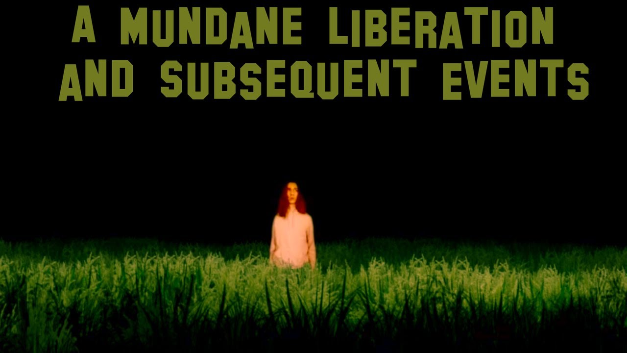 A Mundane Liberation and Subsequent Events - YouTube