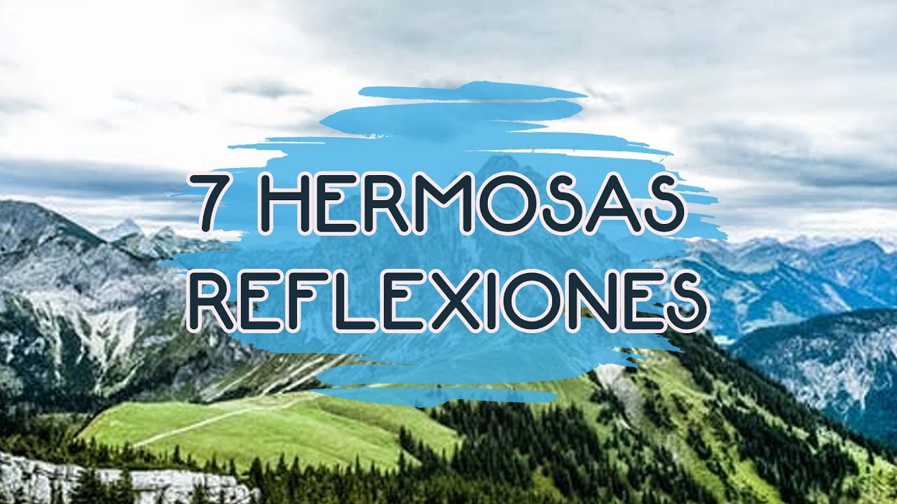 7 Reflexiones Hermosas, Reflexiones Diarias, Del Alma, Cortas, Mejor ...