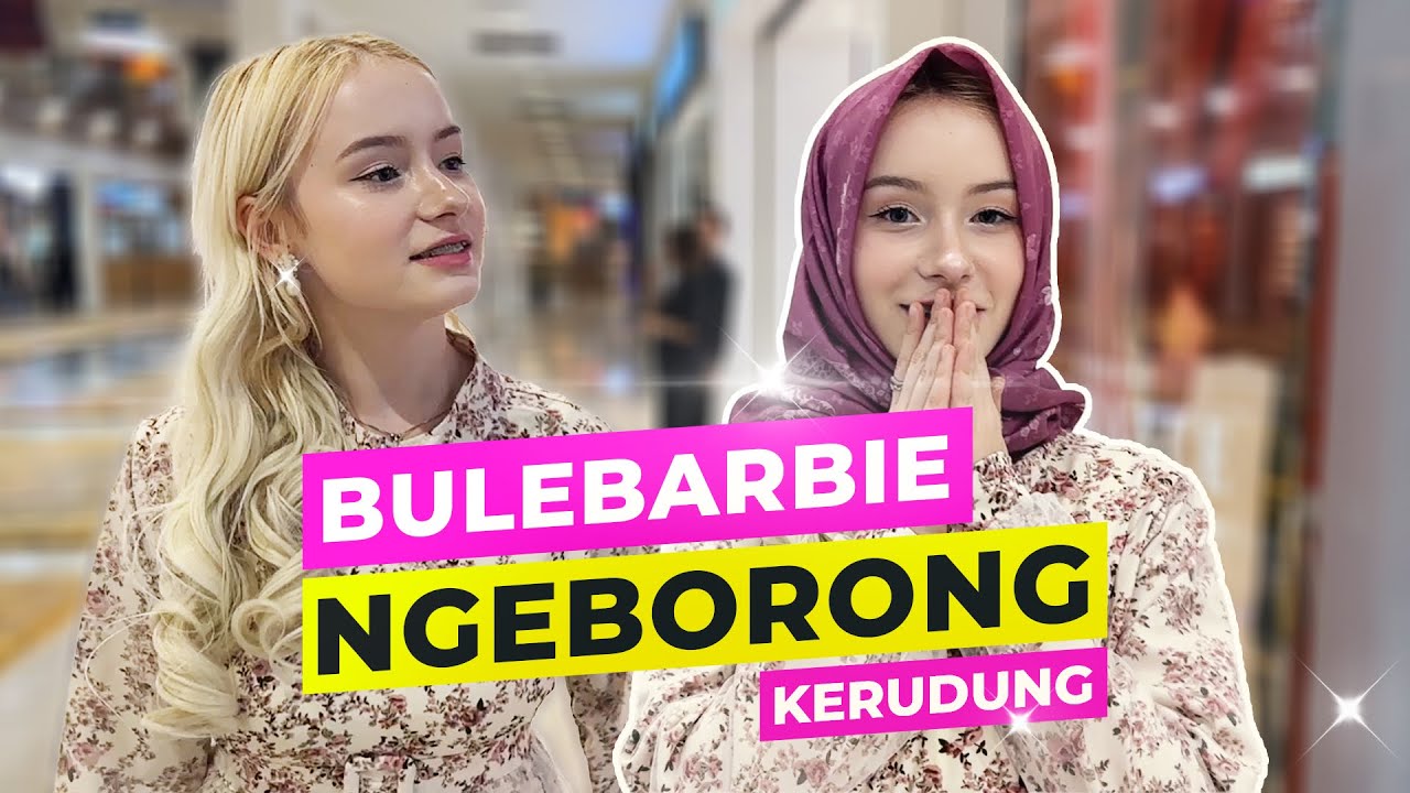 BULE BARBIE NGEBORONG KERUDUNG🧕🏻 - YouTube