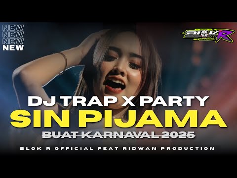 DJ SIN PIJAMA TRAP PARTY FYP DI TIKTOK BUAT KARNAVAL 2025 • BLOK R OFFICIAL FEAT RIDWAN PRODUCTION.