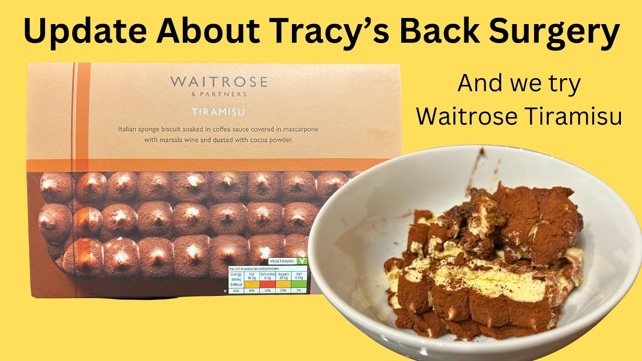 Update About Tracy's Back Surgery and we try Waitrose Tiramisu - YouTube