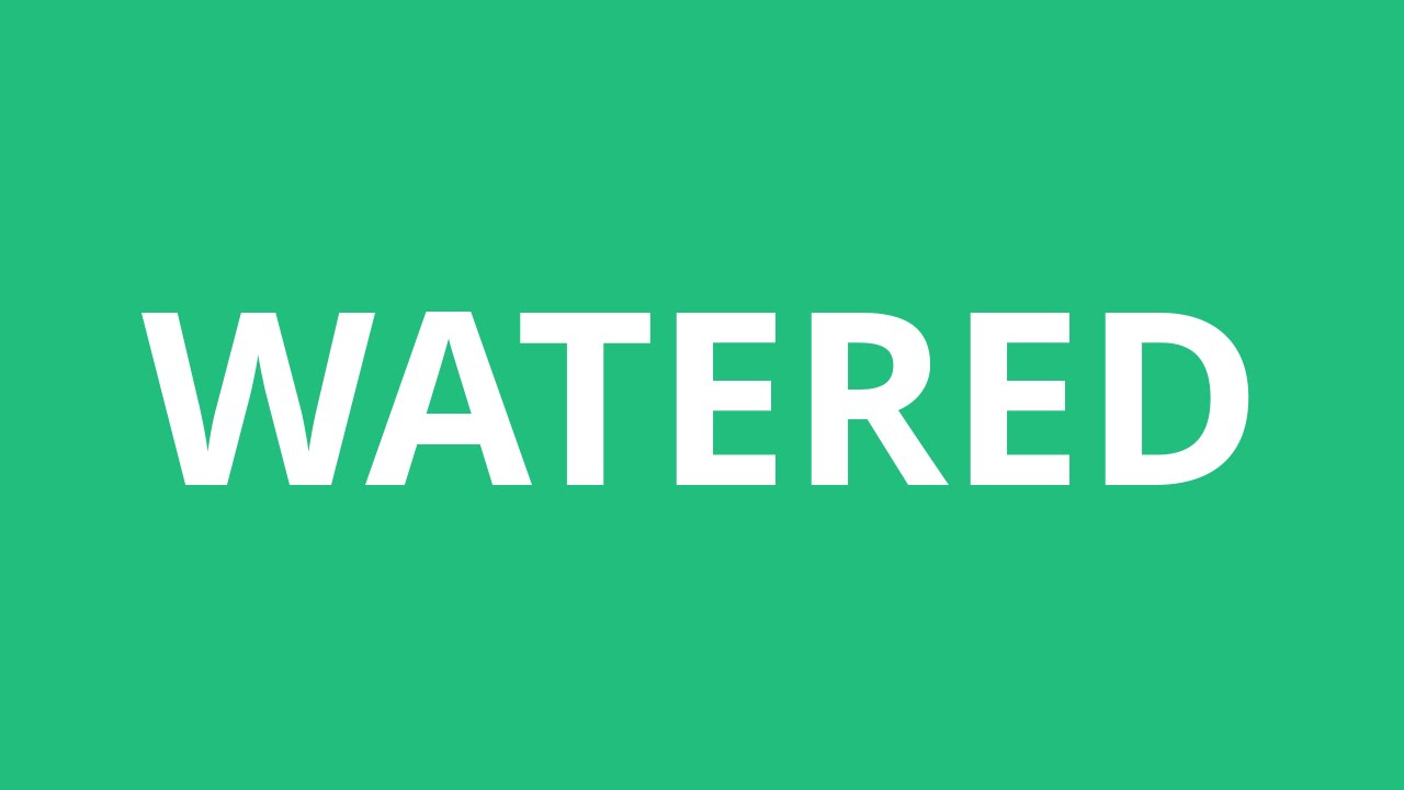 How To Pronounce Watered - Pronunciation Academy - YouTube
