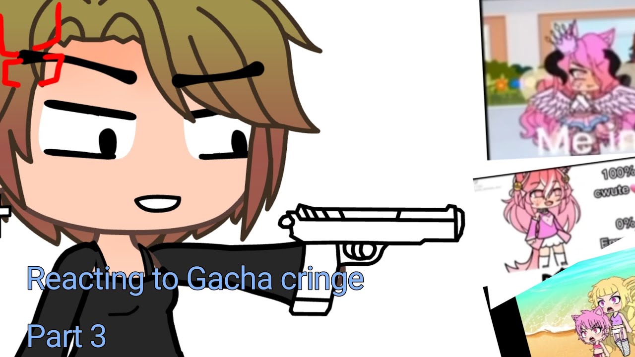 Reacting to Gacha cringe (Part 3) - YouTube