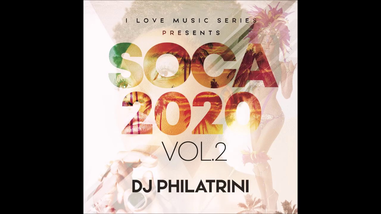 I Love Soca 2020 Vol 2 feat DJ PhilaTrini - YouTube
