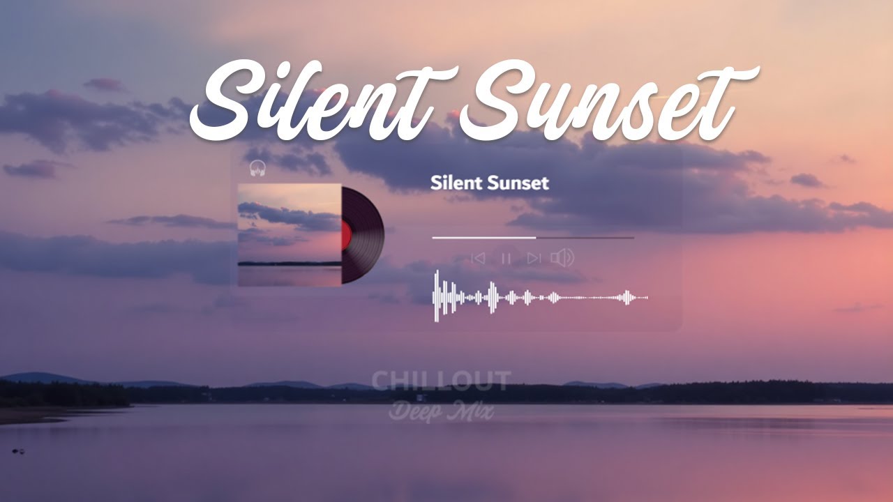Silent Sunset ~ Chillout Deep Mix - YouTube