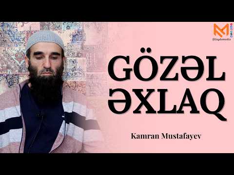 Gözəl əxlaq | Kamran Mustafayev
