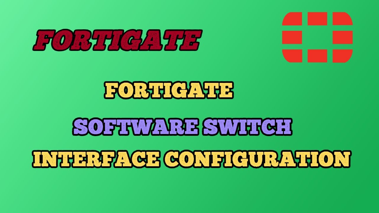 Fortigate Software Switch Interface Configuration - The Right Way - YouTube