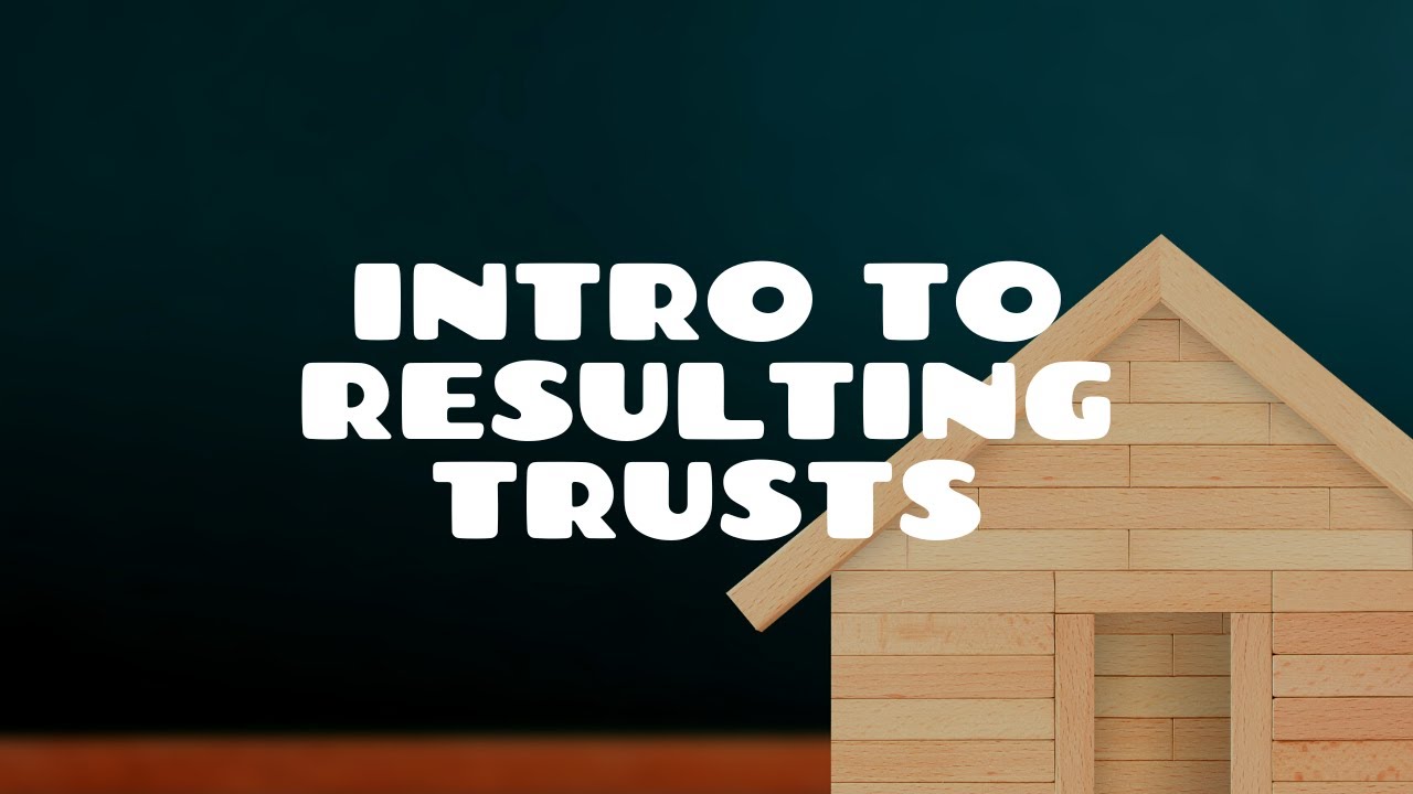 Introduction to Resulting Trusts - YouTube