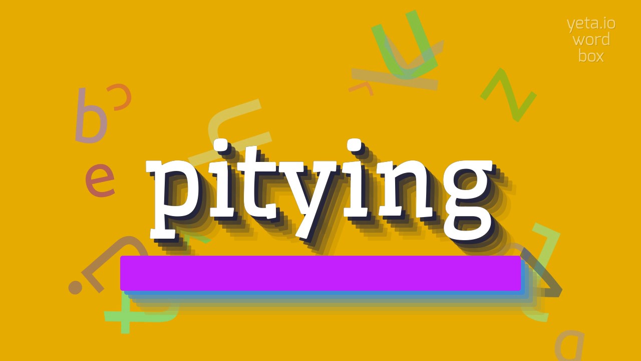 PITYING - How to pronounce Pitying? - YouTube