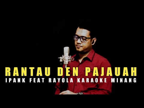 RANTAU DEN PAJAUAH (Ipank feat Rayola) Karaoke Minang Duet Cowok || Cowok