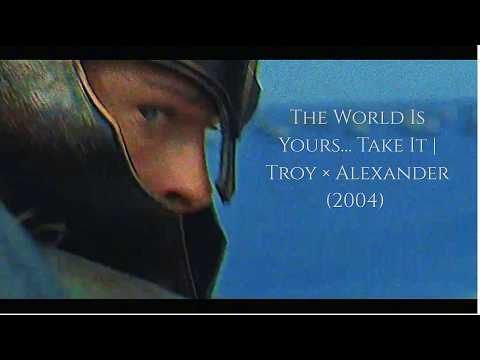 The World Is Yours… Take It | Troy × Alexander (2004)