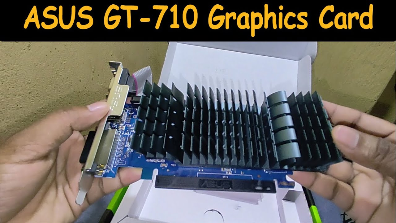 Asus Geforce GT-710 2GB DDR3 Graphics Card Unboxing - YouTube