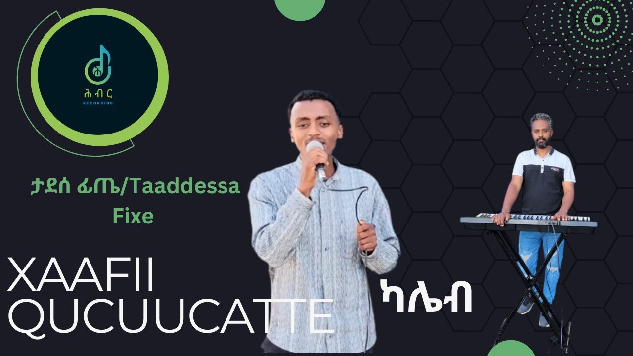 Live performance Xaafii Qucuucatte Tadese Fite Music by Kaleb Affan ...