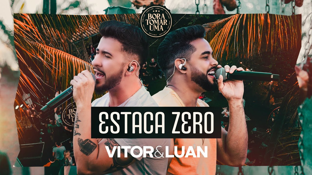 Vitor e Luan Oficial - Vitor e Luan -ESTACA ZERO- (DVD Bora Tomar Uma) - YouTube