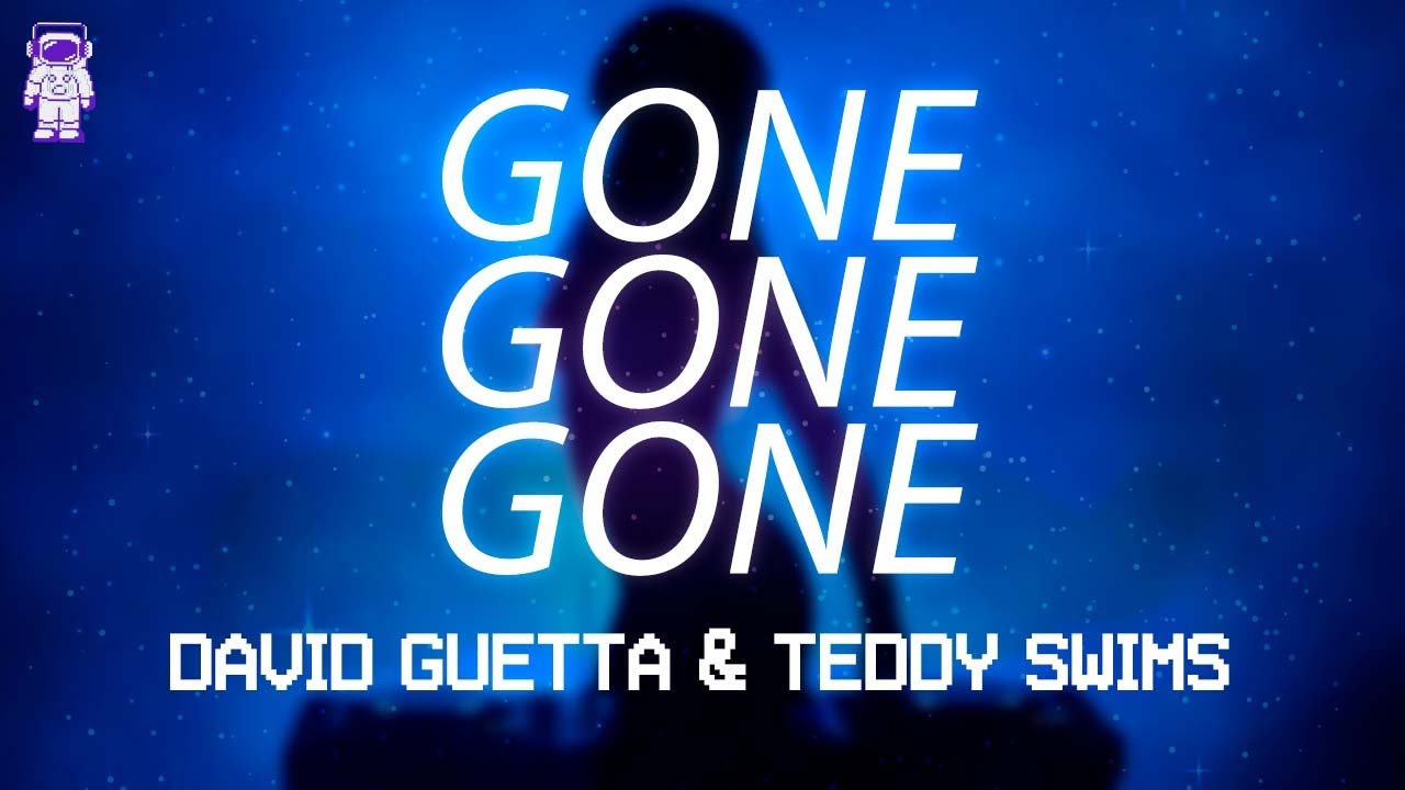 David Guetta & Teddy Swims - Gone Gone Gone // Lyrics - YouTube