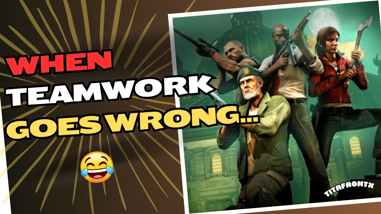 When Teamwork Goes Wrong... Left 4 Dead: Late Night Gameplay - YouTube