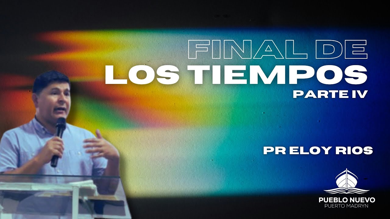 Pastor Eloy Rios - El Final de los Tiempos parte 4. - YouTube