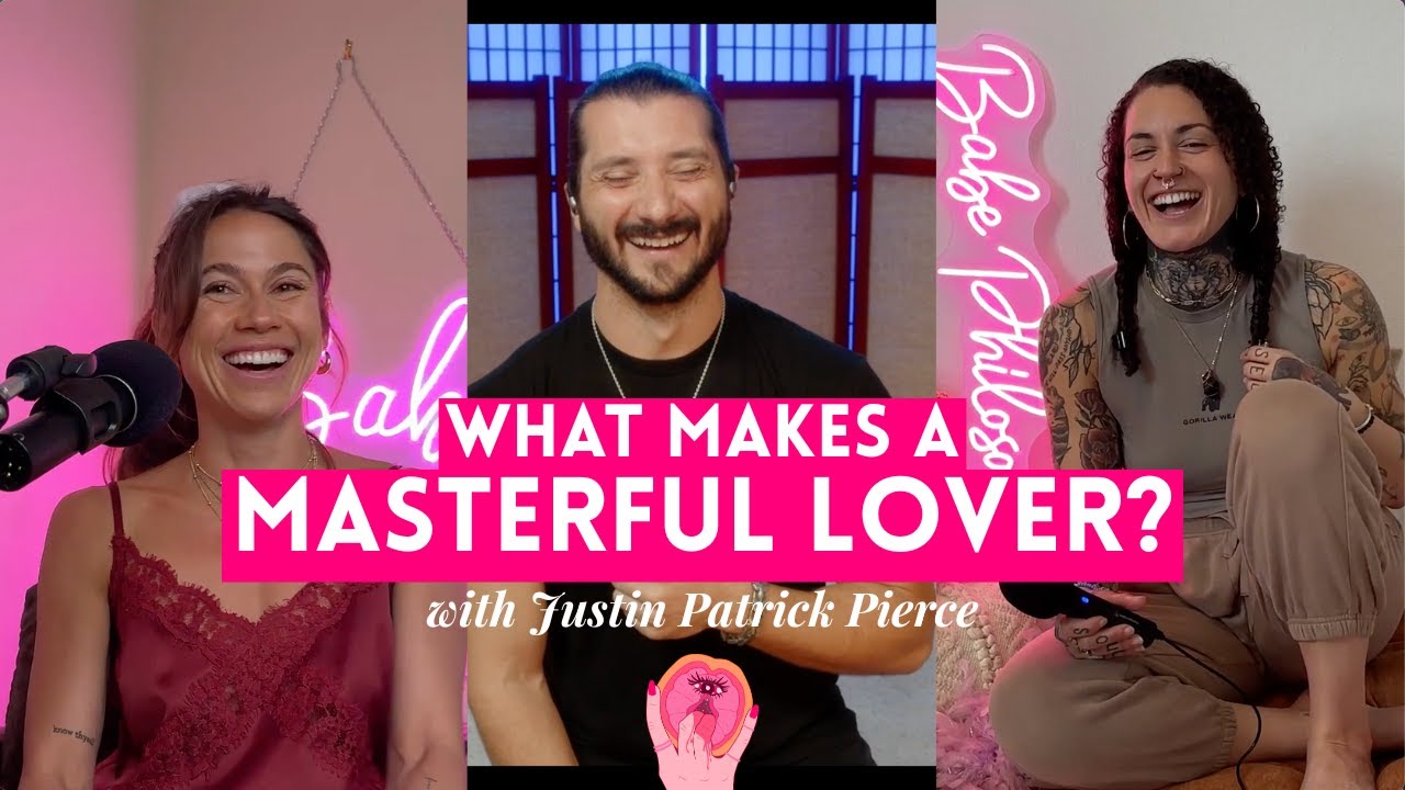What makes a masterful lover? with Justin Patrick Pierce - YouTube