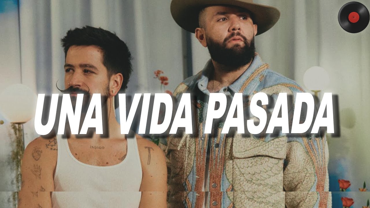 Camilo, Carin Leon - Una Vida Pasada (Letra) - YouTube