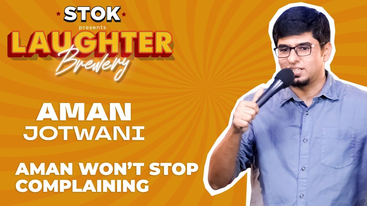 Aman Won't Stop Complaining | Stand Up Comedy With Aman Jotwani | @STOK ...
