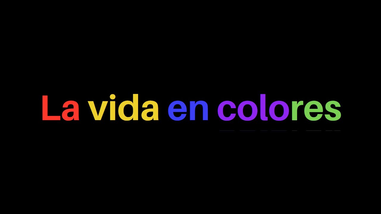LA VIDA EN COLORES. - YouTube