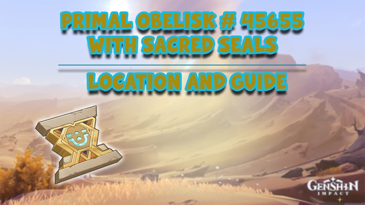 Primal Obelisk # 45655 and Sacred Seals | Locations and Guide [With ...