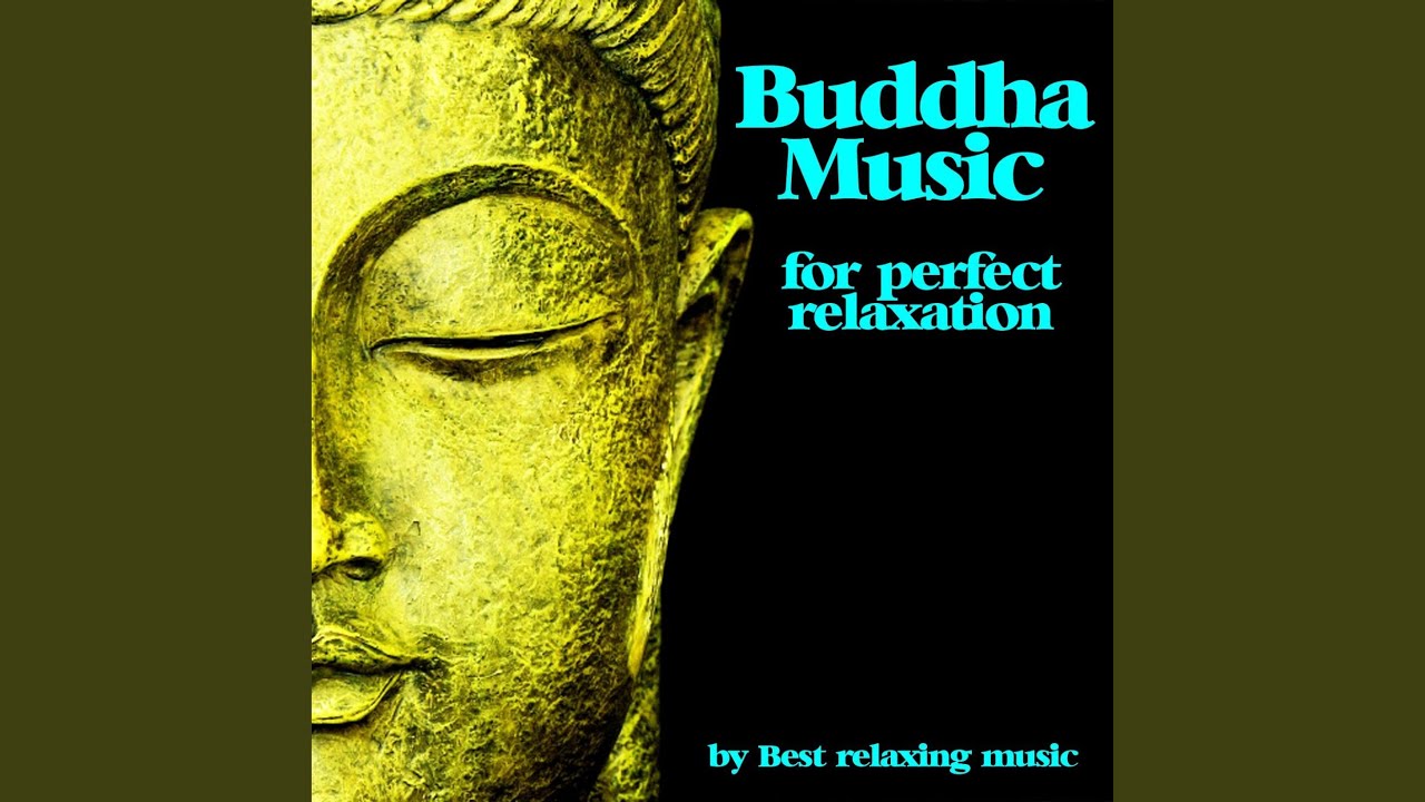 Buddha Music for Perfect Relaxation - YouTube Music