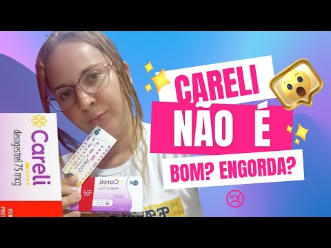 Anticoncepcional Careli engorda? desogestrel,cai o cabelo? provoca Acns e melasma?
