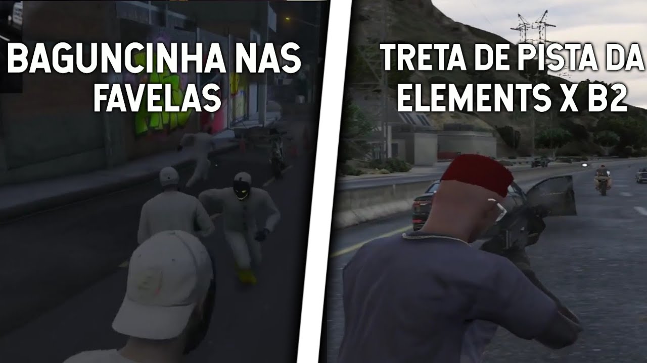 BAGUNCINHA NAS FAVELAS!!! TRETA DE PISTA DA ELEMENTS X B2!!! - YouTube