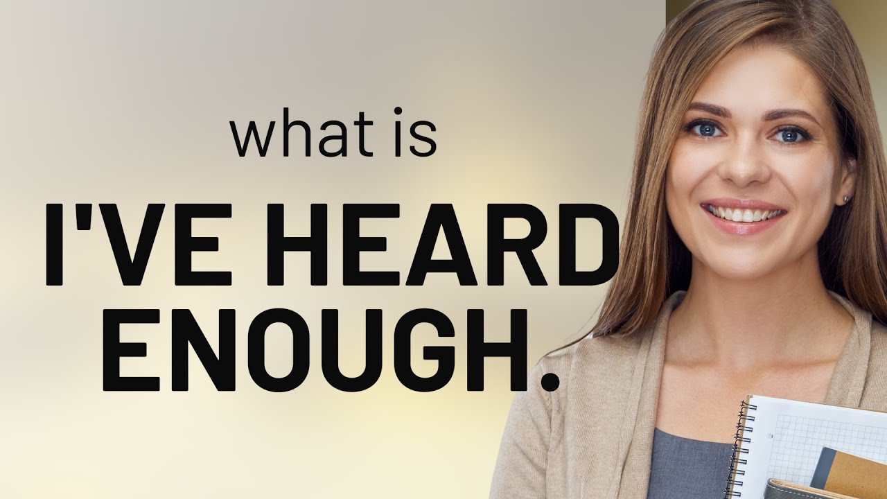 Understanding "I've Heard Enough": A Guide to English Phrases - YouTube