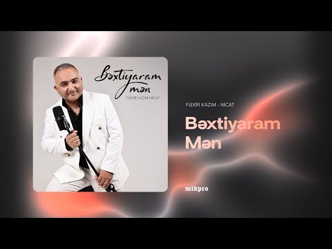 Fəxri Kazım Nicat – Bəxtiyaram Mən (Rəsmi Audio)