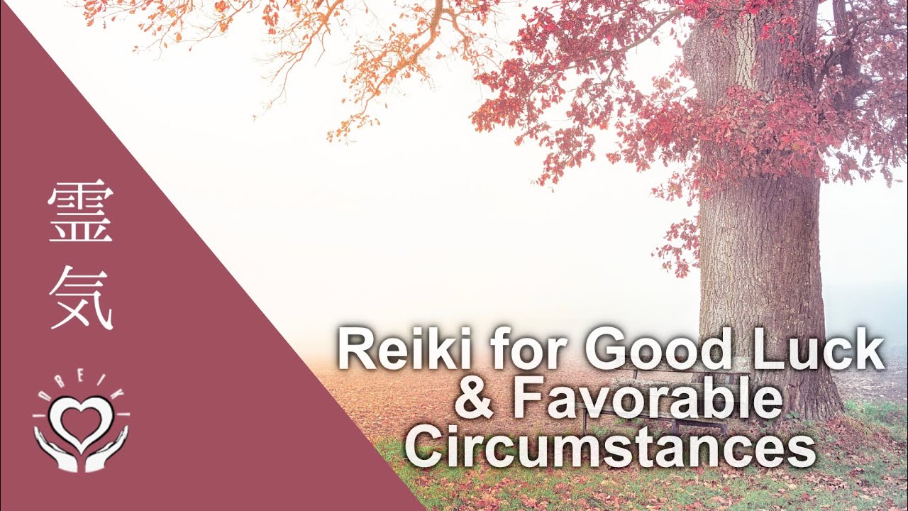 Reiki for Blessings of Good Luck & Favorable Circumstances - YouTube