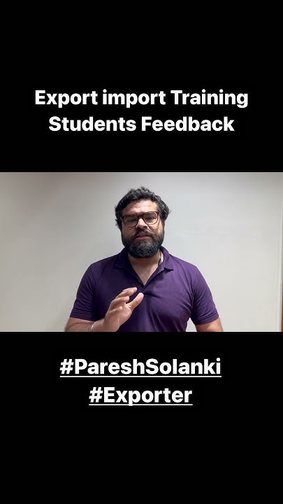 Export import practical Training Feedback, Become successful Exporter, Paresh Solanki - YouTube