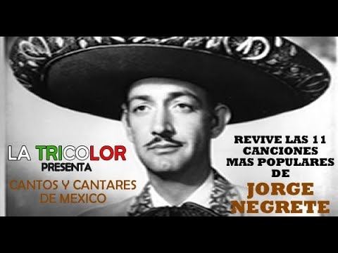 Mix de exitos rancheros de JORGE NEGRETE (Cantos y Cantares de LA ...