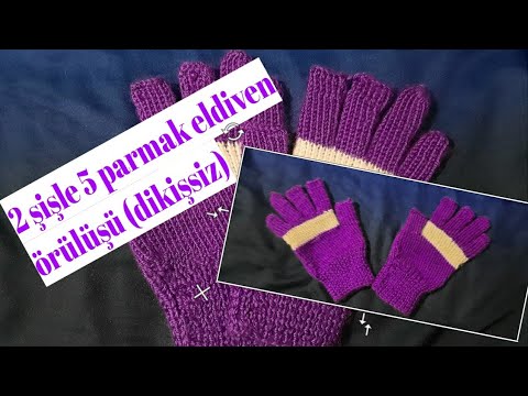 Yok böyle bir eldiven 😍 Beş parmak eldiven örülüşü - 2 şişle , dikişsiz 🧶🧤