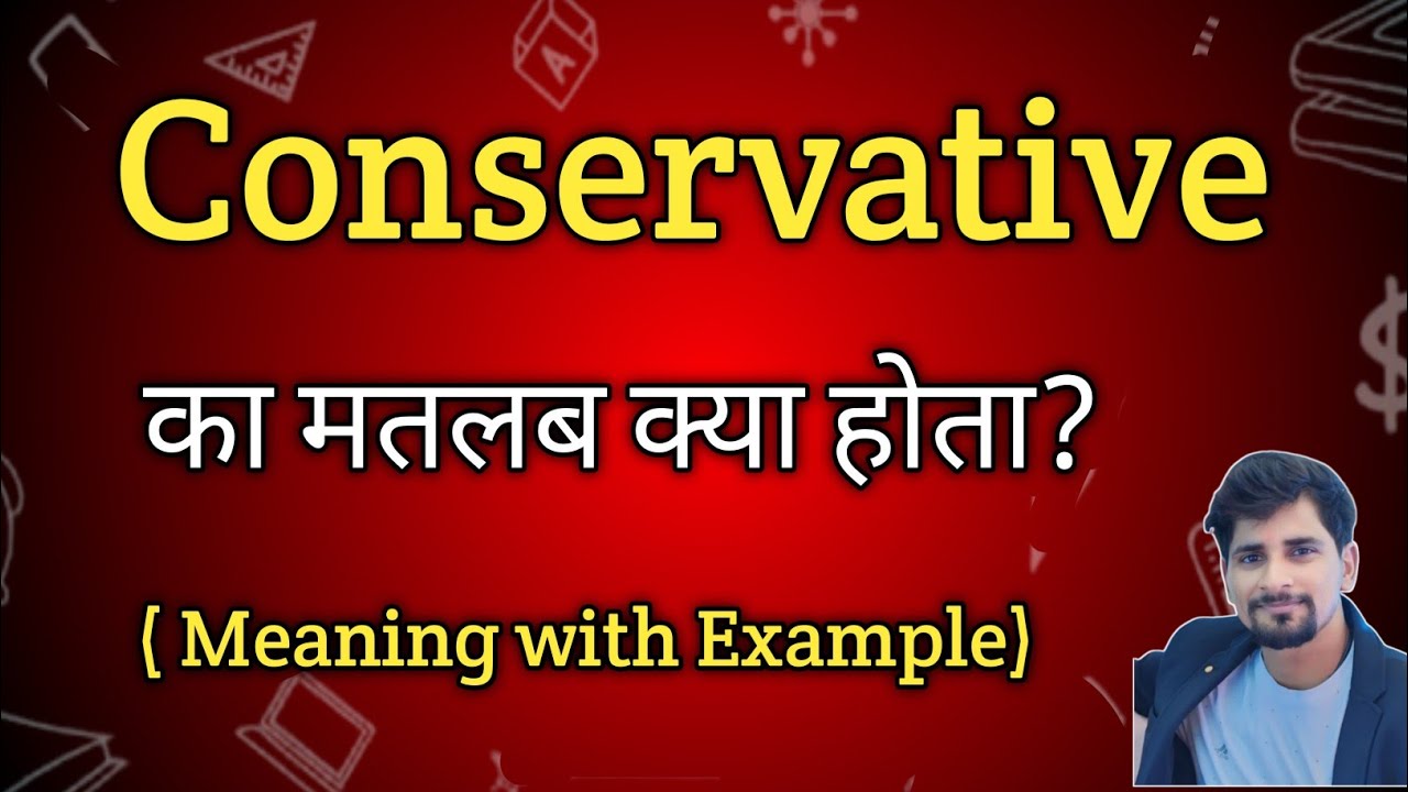 Conservative Meaning in Hindi | Conservative Ka Matlab kya Hota hai ...